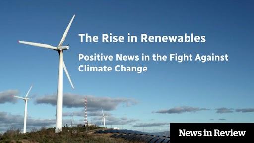 The Rise in Renewables: Positive News in the Fight Against Climate Change